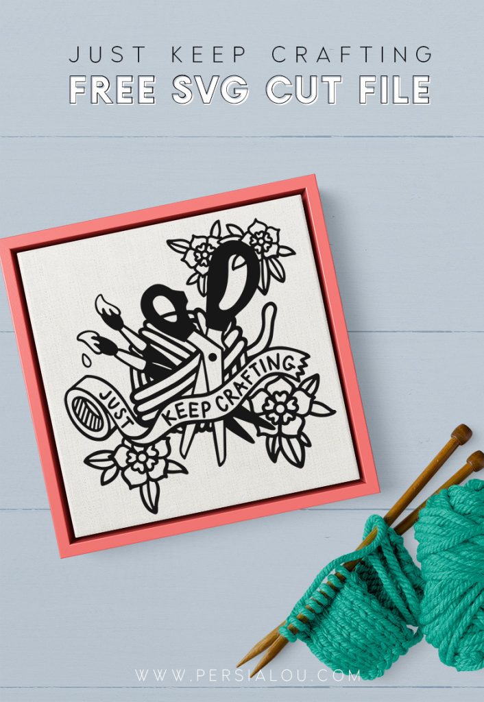 Free "Just Keep Crafting" Tattoo Style SVG Cut File - Persia Lou